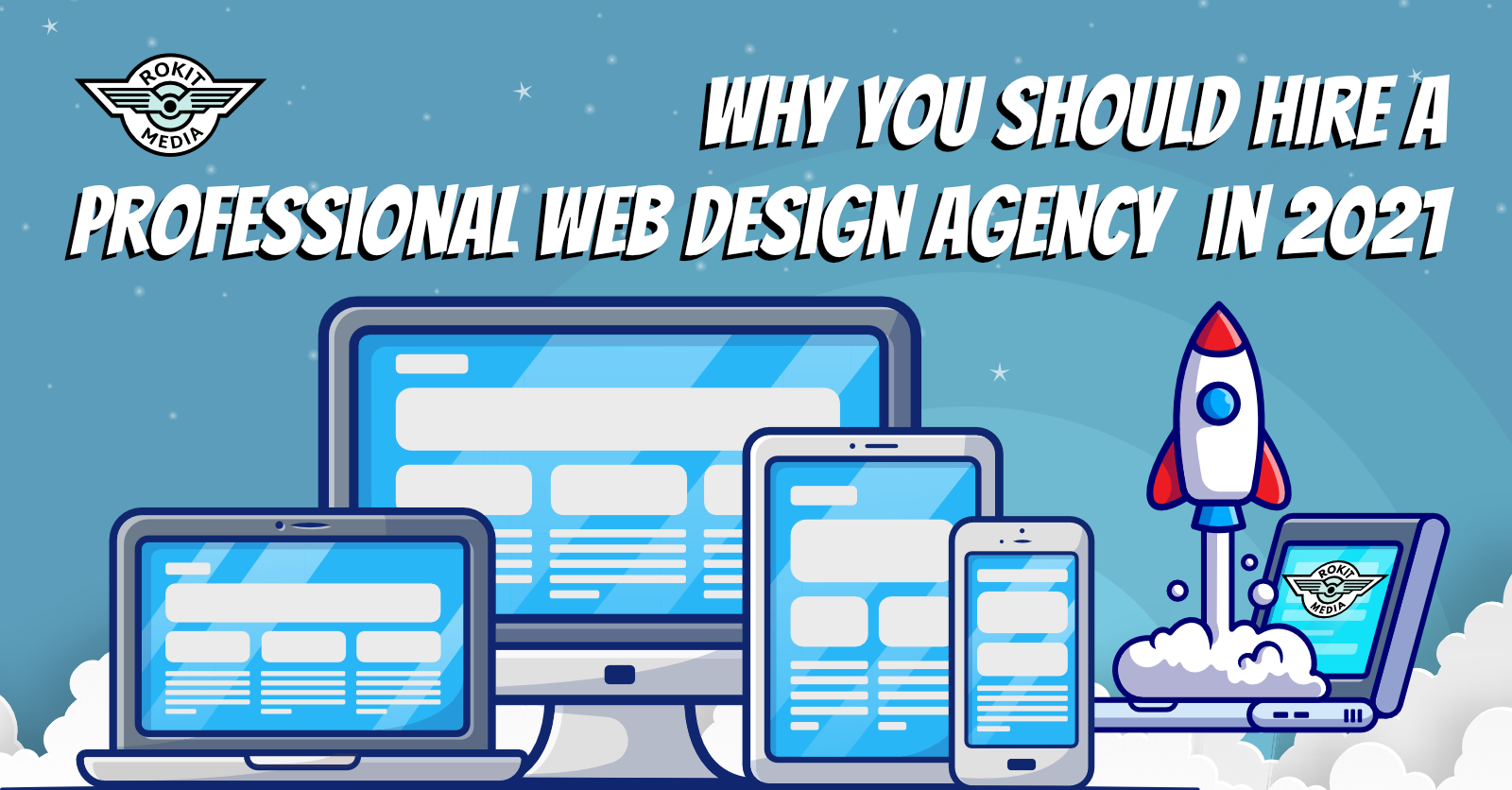 Hire A Professional Web Design Agency in 2021 · Rokit Media